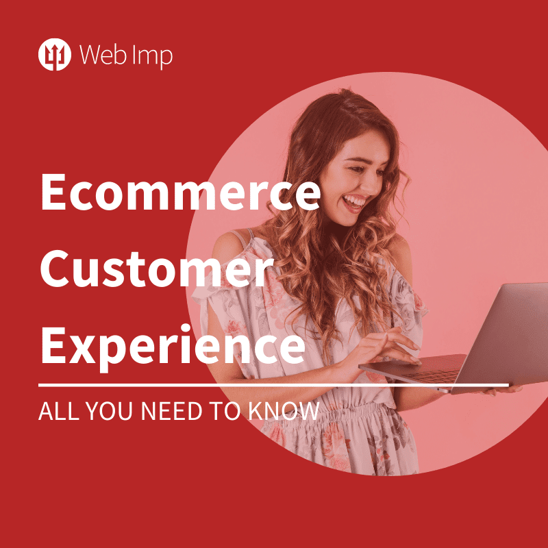 Ecommerce Customer Experience: All you need to know (2021) - Web Imp